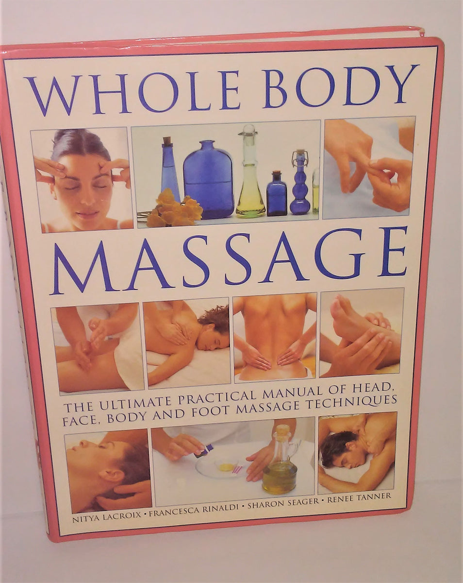 Whole Body Massage Book - Ultimate Practical Manual of Head, Face, Bod ...